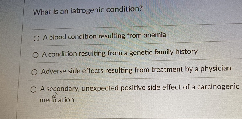 Solved What is an iatrogenic condition?A blood condition | Chegg.com