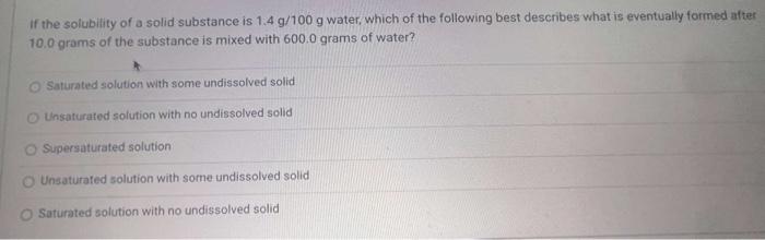 Solved If the solubility of a solid substance is 1.4 g/100 g | Chegg.com