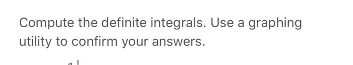 Solved Compute the definite integrals. Use a graphing | Chegg.com