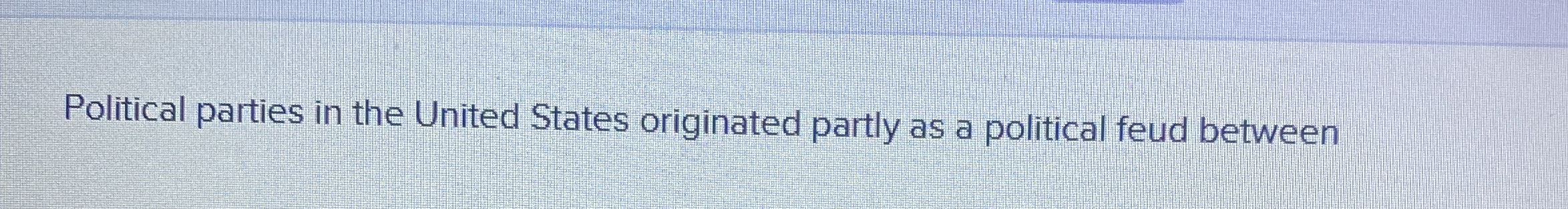 Solved Political parties in the United States originated | Chegg.com