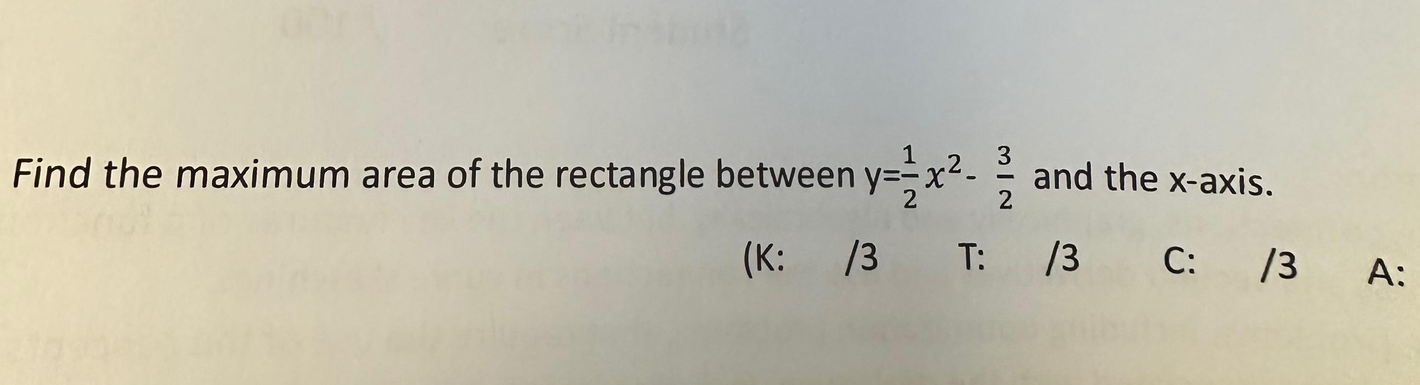 Solved Find the maximum area of the rectangle between | Chegg.com