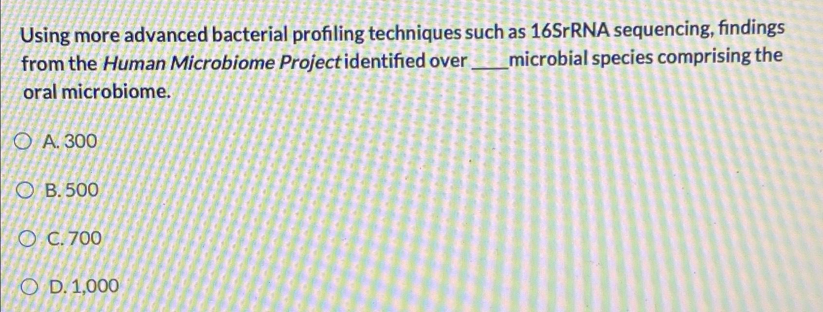 Solved Using more advanced bacterial profiling techniques | Chegg.com