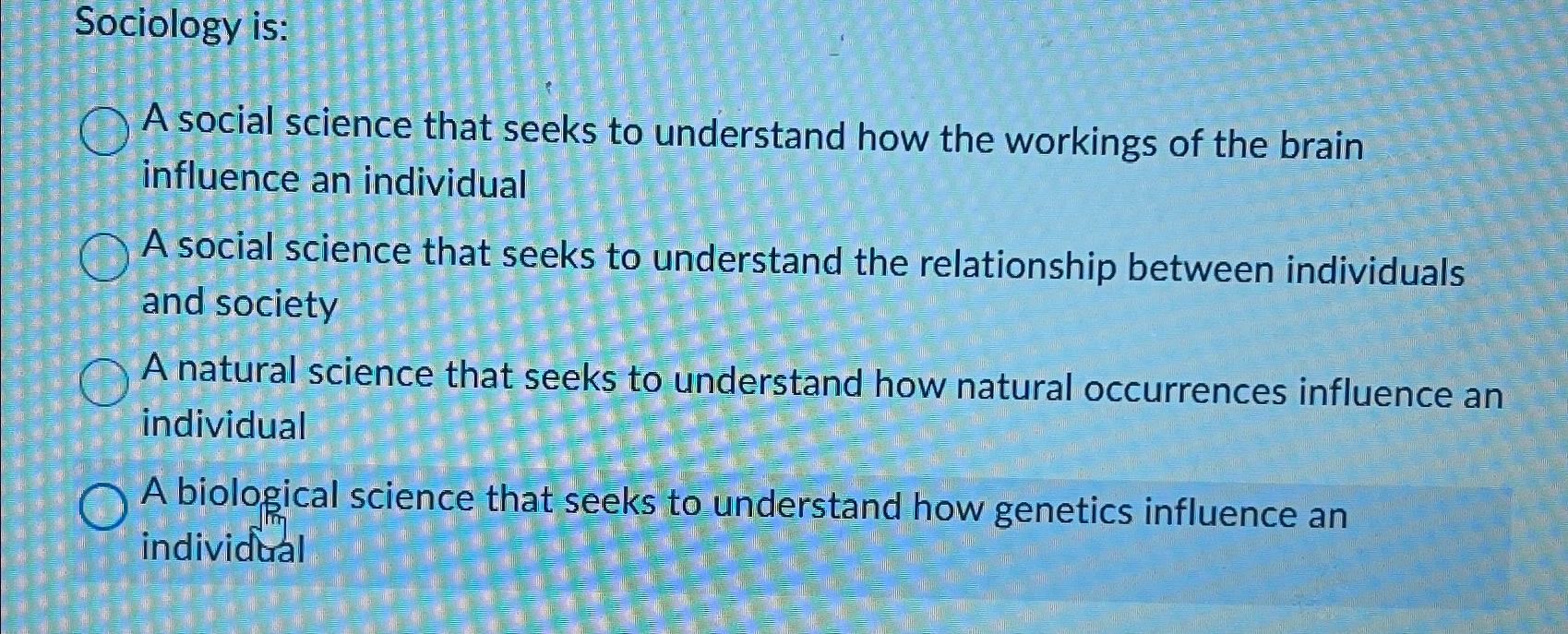 Solved Sociology is:A social science that seeks to | Chegg.com