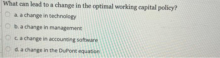 Solved what can lead to a change in the optimal working | Chegg.com