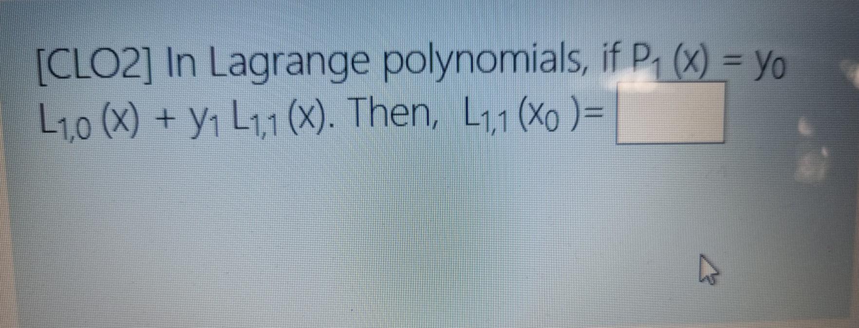 Solved [CLO2] In Lagrange polynomials, if P1 (x) = yo L1,0 | Chegg.com