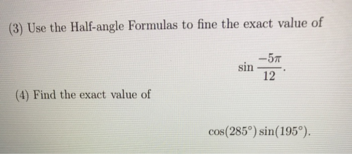 Solved (3) Use the Half-angle Formulas to fine the exact | Chegg.com