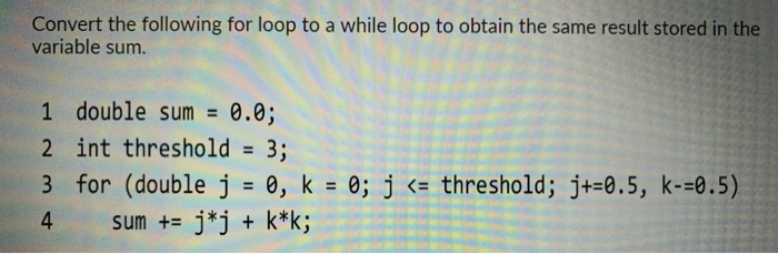 Solved Convert the following for loop to a while loop to | Chegg.com