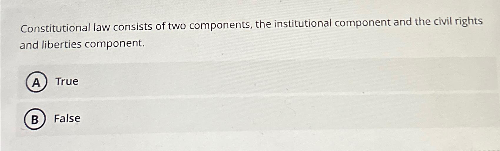 Solved Constitutional law consists of two components, the | Chegg.com