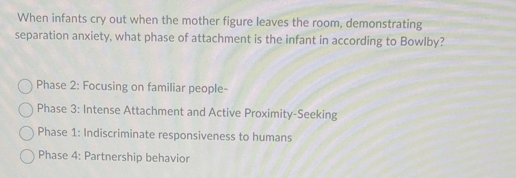Solved When infants cry out when the mother figure leaves | Chegg.com