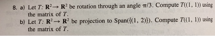 Solved 8. a) Let T: R2 → R2 be rotation through an angle | Chegg.com