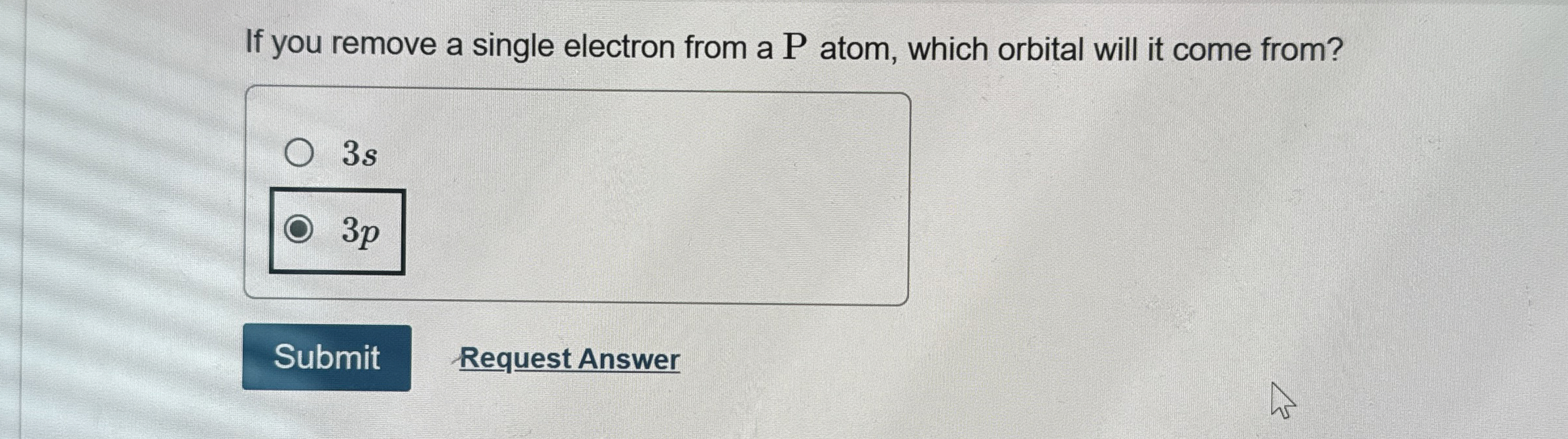 Solved If you remove a single electron from a P atom, which | Chegg.com