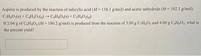 Solved Aspirin is produced by the reaction of salicylic acid | Chegg.com