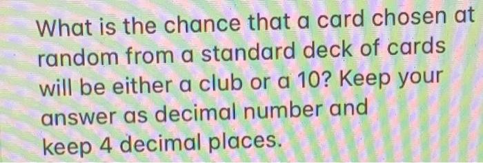 Solved What is the chance that a card chosen at random from | Chegg.com