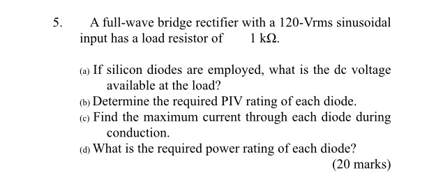 Solved 5. A full-wave bridge rectifier with a 120-Vrms | Chegg.com
