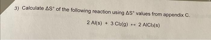 Solved 3) Calculate ΔS∘ of the following reaction using ΔS∘ | Chegg.com
