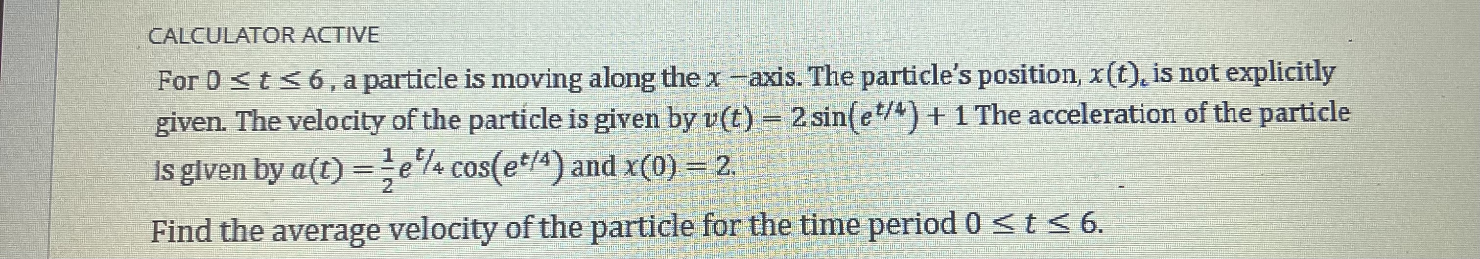 CALCULATOR ACTIVEFor 0≤t≤6, ﻿a particle is moving | Chegg.com