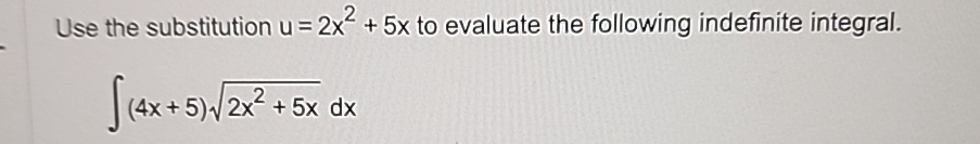 Solved Use the substitution u=2x2+5x ﻿to evaluate the | Chegg.com