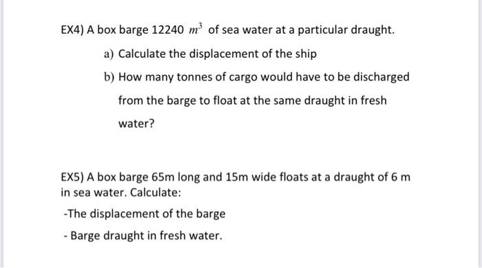 Solved Ex4) A box barge 12240 m of sea water at a particular | Chegg.com