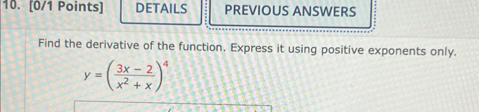 Solved [0/1 ﻿Points]PREVIOUS ANSWERSFind the derivative of | Chegg.com