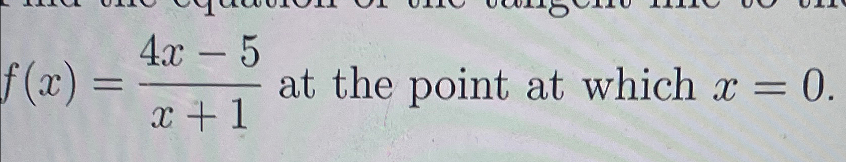 Solved f(x)=4x-5x+1 ﻿at the point at which x=0 | Chegg.com