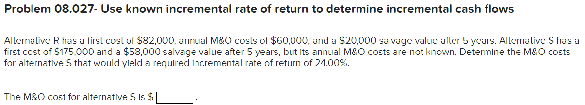 Solved Problem 08.027- ﻿Use known incremental rate of return | Chegg.com