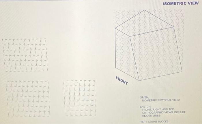 Solved ISOMETRIC VIEW FRONT GIVEN: ISOMETRIC PICTORIAL VIEW; | Chegg.com