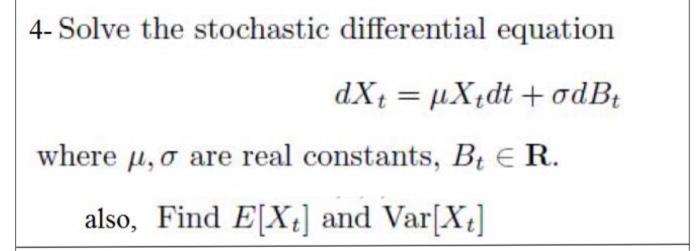 Solved 4-Solve the stochastic differential equation dX+ = | Chegg.com