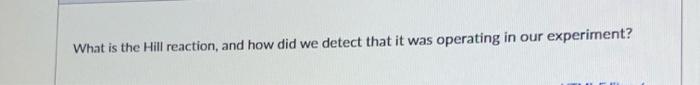 Solved What is the Hill reaction, and how did we detect that | Chegg.com