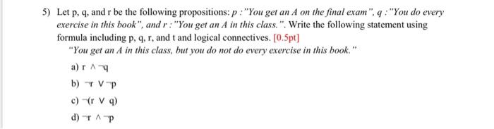 Solved 5) Let p,q, and r be the following propositions: p | Chegg.com
