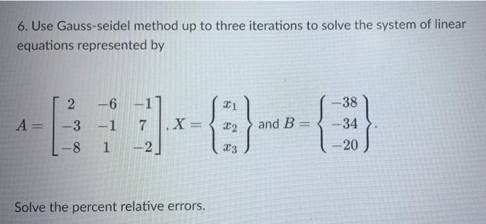 Solved 6. Use Gauss-seidel method up to three iterations to | Chegg.com