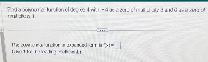 Solved Find a polynomial function of degree 4 with -4 as a | Chegg.com