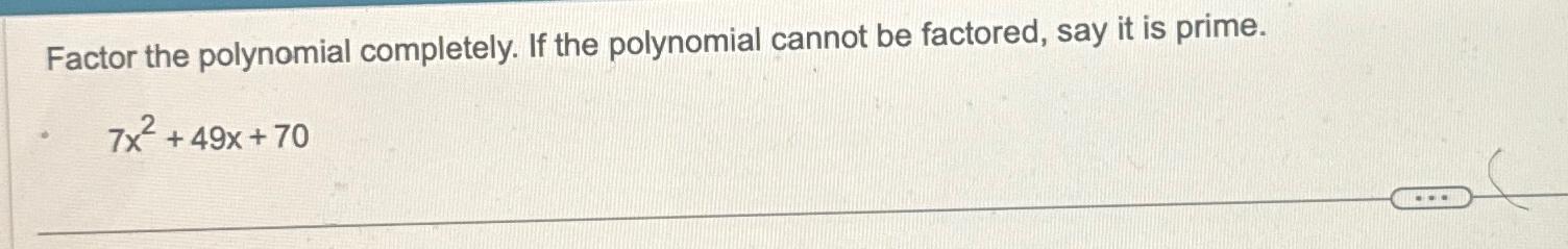 Solved Factor the polynomial completely. If the polynomial | Chegg.com