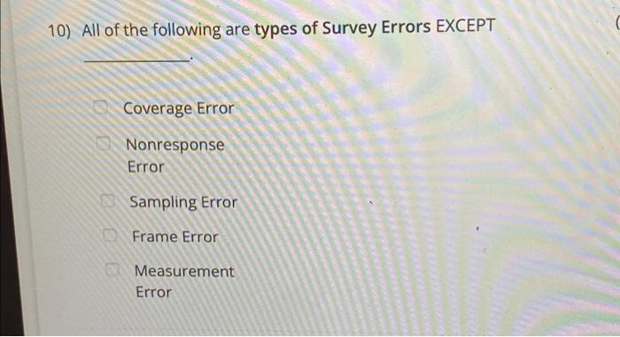 Solved 10) All of the following are types of Survey Errors | Chegg.com