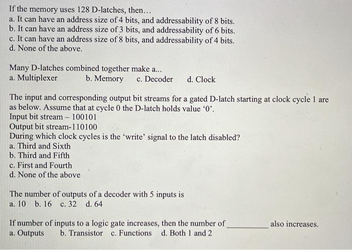 Solved If the memory uses 128 D-latches, then... a. It can | Chegg.com