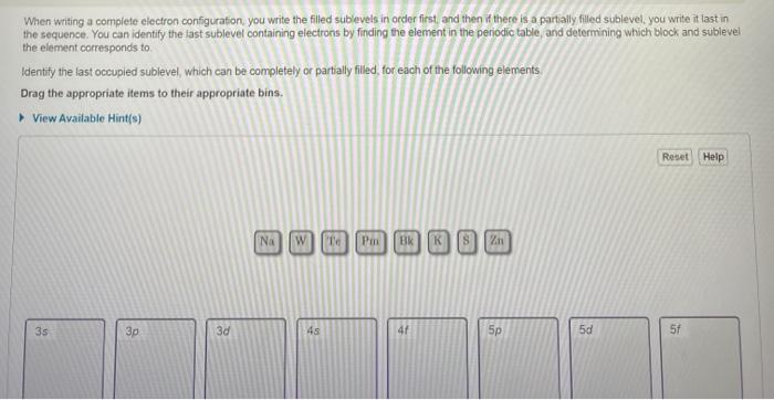 Solved When writing a complete electron configuration you | Chegg.com