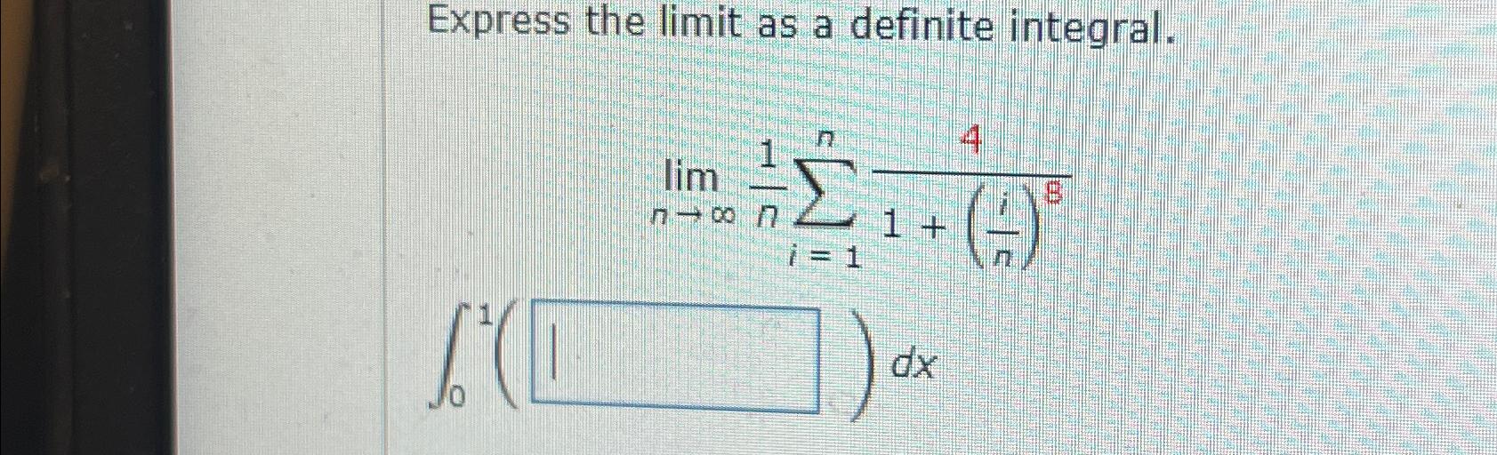 Solved Express the limit as a definite integral.dx | Chegg.com
