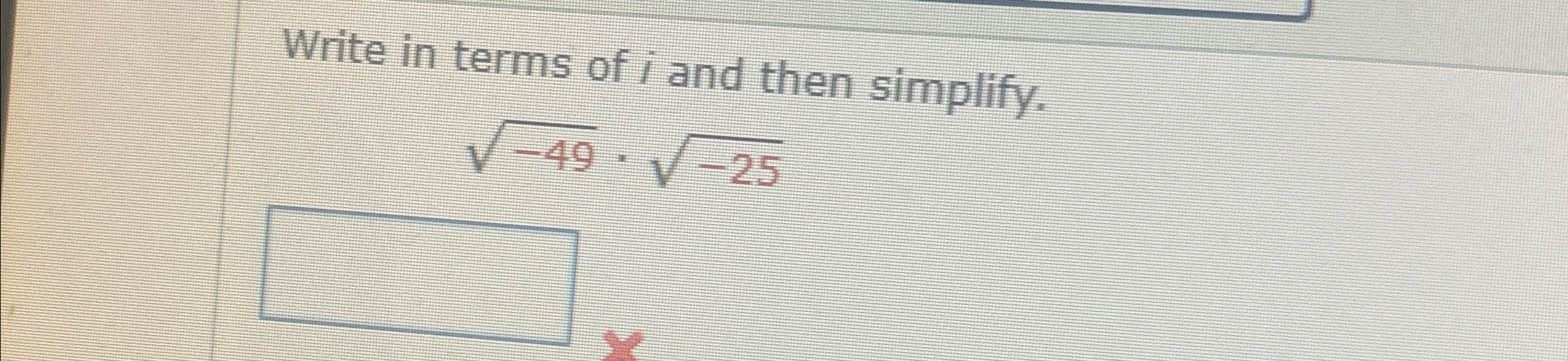 Solved Write in terms of i and then simplify.-492*-252 | Chegg.com