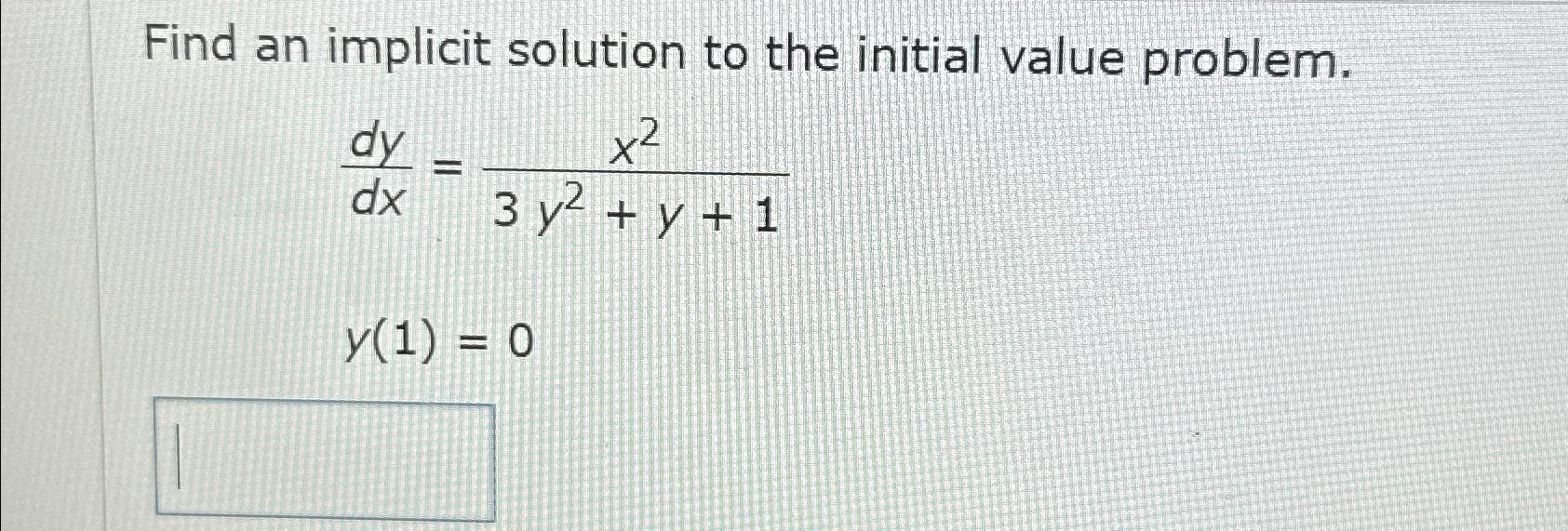 Solved Find an implicit solution to the initial value | Chegg.com