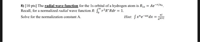 Solved 8) [10 pts] The radial wave function for the 1s | Chegg.com