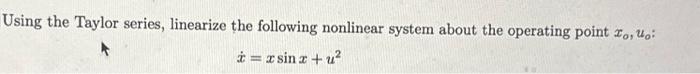 Solved Using the Taylor series, linearize the following | Chegg.com