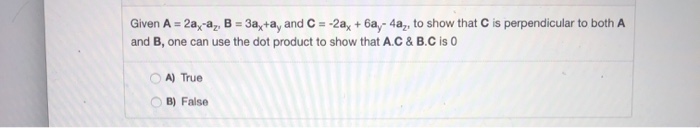Solved Given A = 2a,-a,, B = 3axta, and C = -2ax + 6a,- 4a2, | Chegg.com