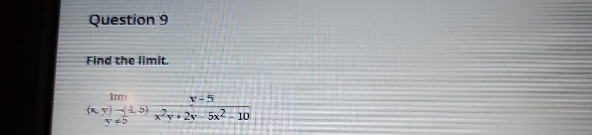 Solved Find the limit. lim(x,y)→(4,5)x2y+2y−5x2−10y−5 | Chegg.com