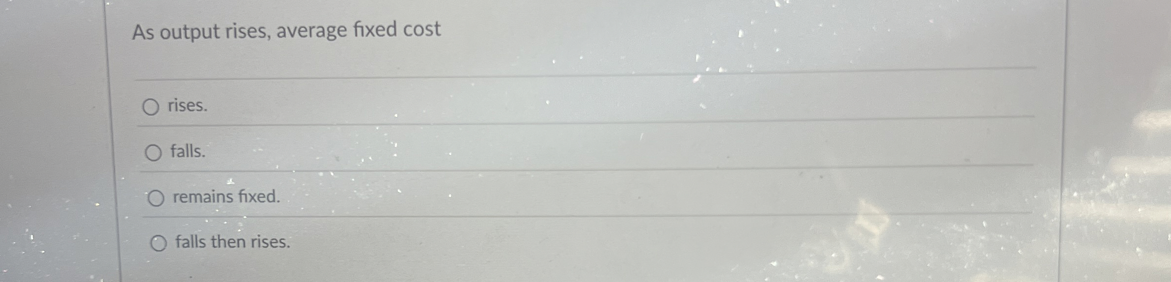 Solved As output rises, average fixed | Chegg.com