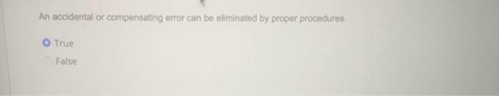 Solved An accidental or compensating error can be eliminated | Chegg.com