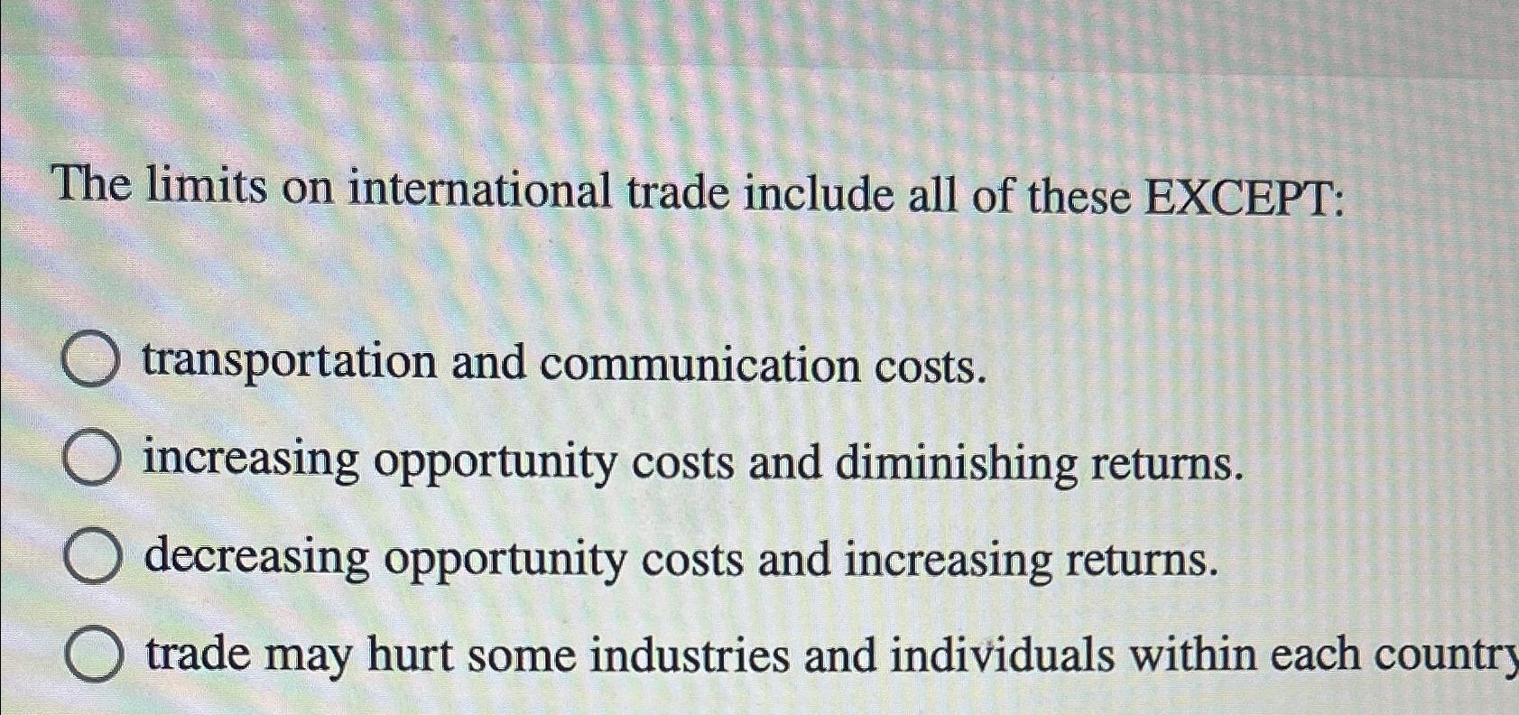 Solved The limits on international trade include all of | Chegg.com