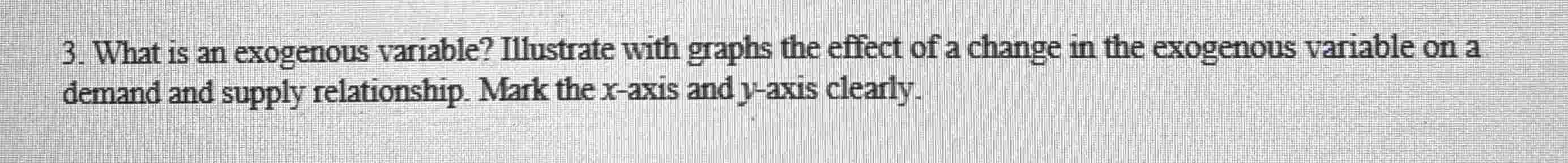 Solved 3. ﻿What is an exogenous variable? Illustrate with | Chegg.com