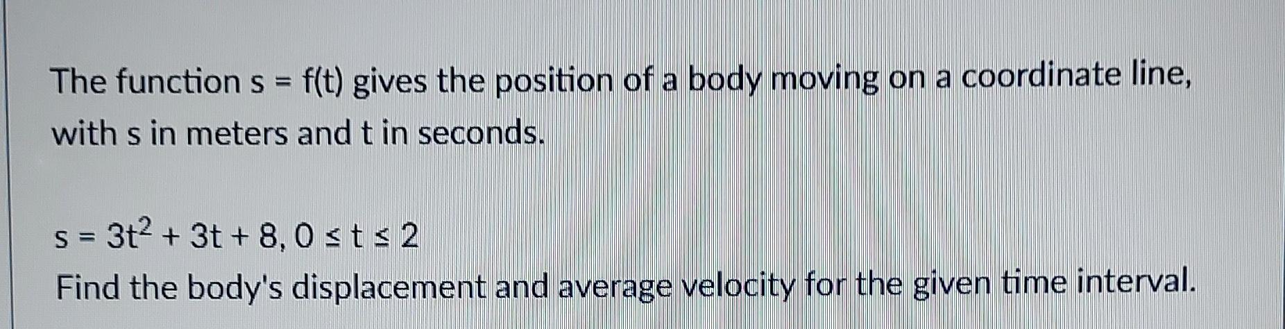 Solved The Function S F T Gives The Position Of A Body
