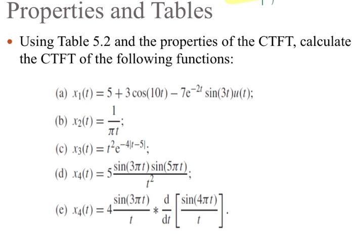 Solved - Using Table 5.2 and the properties of the CTFT, | Chegg.com Solved - Using Table 5.2 and the properties of the CTFT, | Chegg.com