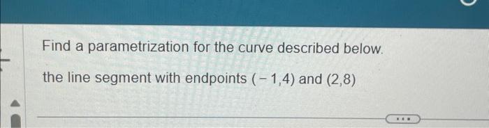 Solved Find a parametrization for the curve described below. | Chegg.com