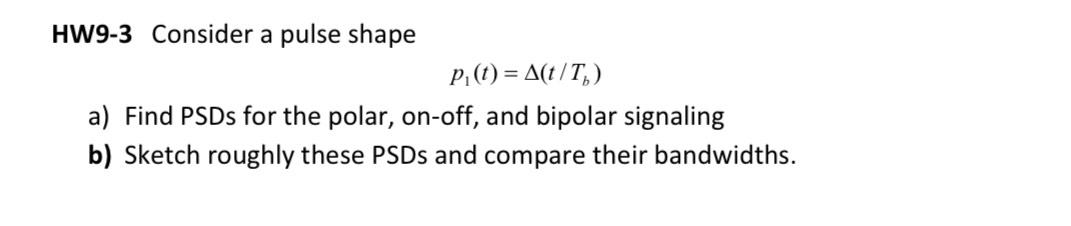 Solved HW9-3 ﻿Consider a pulse shapep1(t)=Δ(tTb)a) ﻿Find | Chegg.com